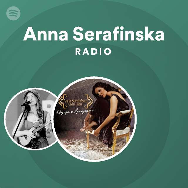 Anna Serafinska Radio - playlist by Spotify | Spotify