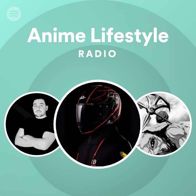 Anime Lifestyle Radio - playlist by Spotify | Spotify