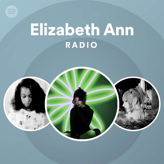 Elizabeth Ann Radio - playlist by Spotify | Spotify