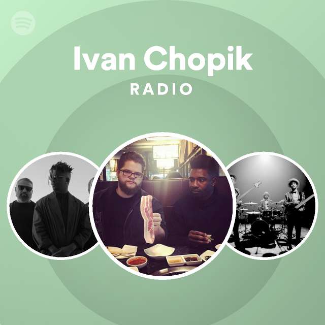 Ivan Chopik Radio | Spotify Playlist