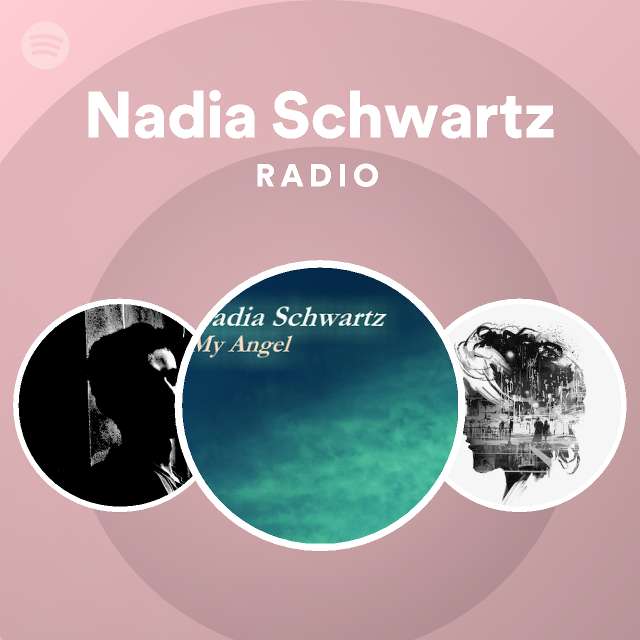 Nadia Schwartz Radio | Spotify Playlist
