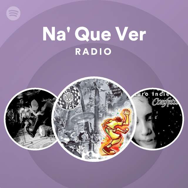 Na' Que Ver Radio | Spotify Playlist