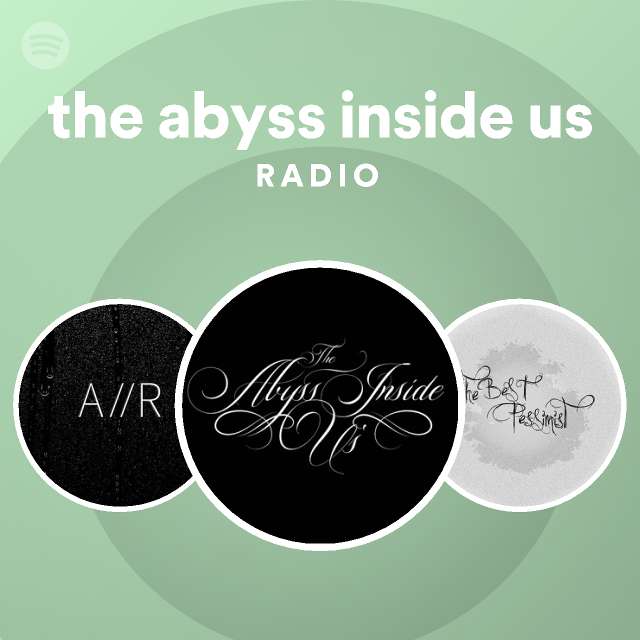 the abyss inside us Radio - playlist by Spotify | Spotify