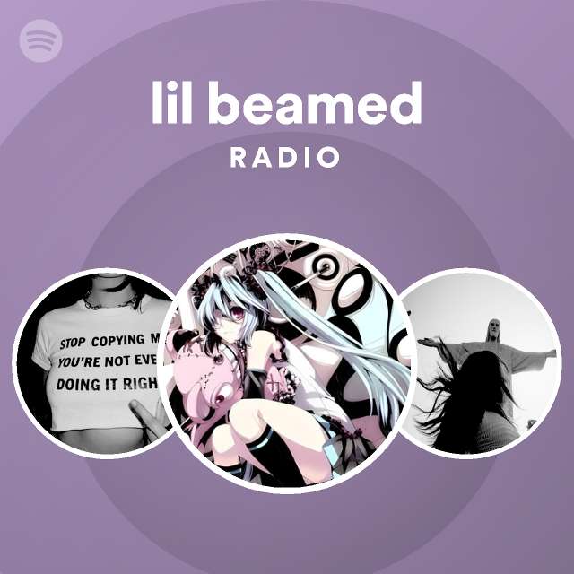 lil beamed Radio - playlist by Spotify | Spotify