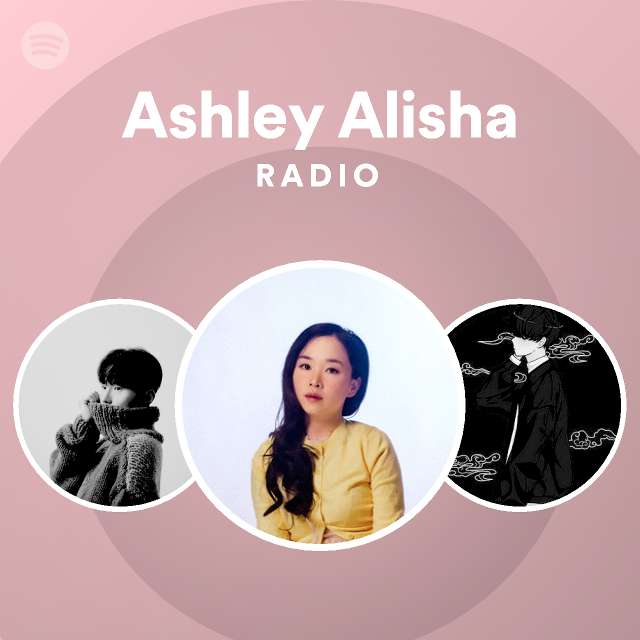 Ashley Alisha | Spotify - Listen Free