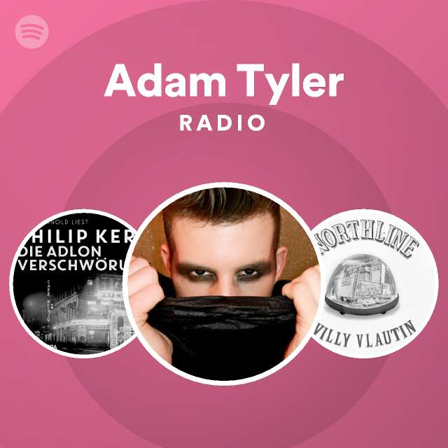 Adam Tyler Radio - playlist by Spotify | Spotify