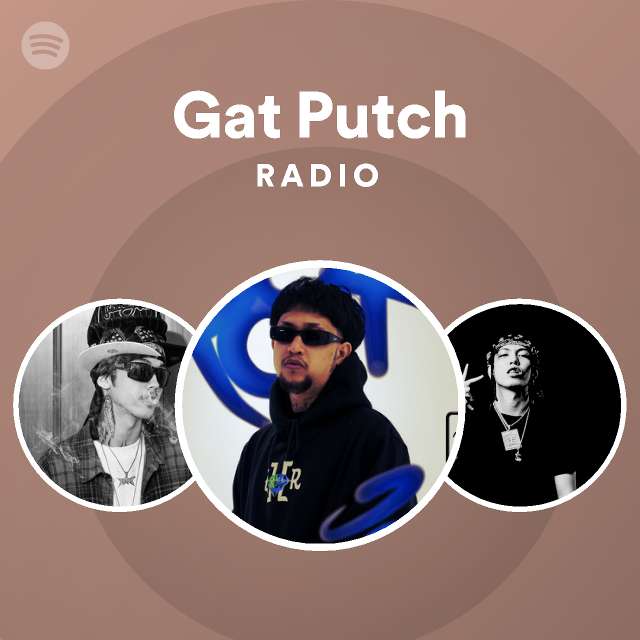Gat Putch | Spotify - Listen Free