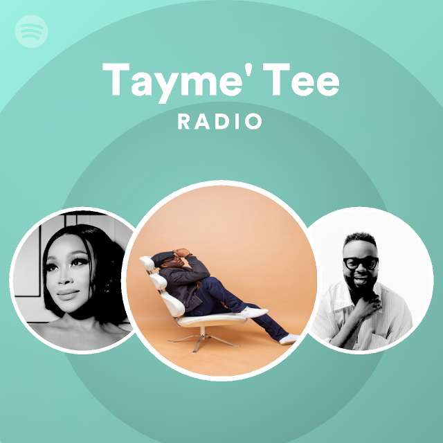 Tayme' Tee Radio | Spotify Playlist