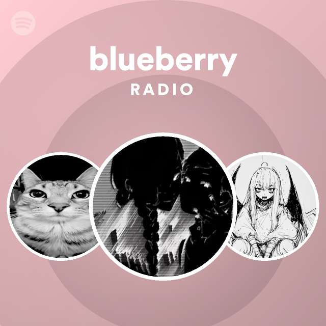 blueberry Radio - playlist by Spotify | Spotify