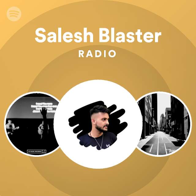 Salesh Blaster Radio | Spotify Playlist
