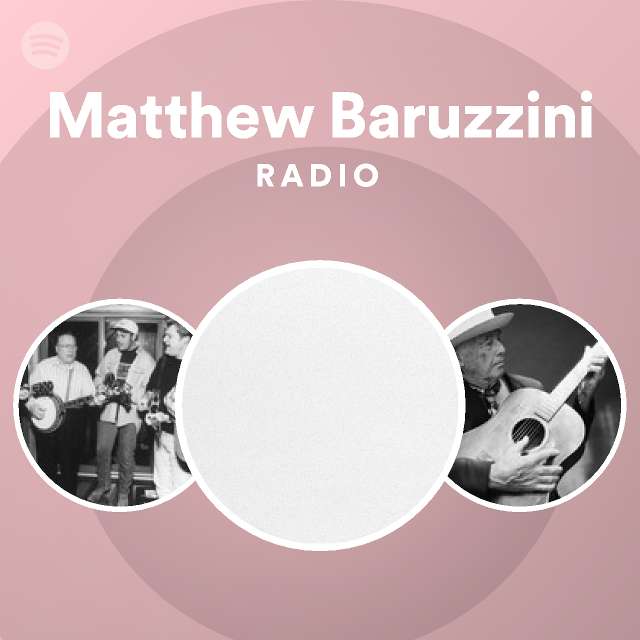 Matthew Baruzzini Radio - playlist by Spotify | Spotify