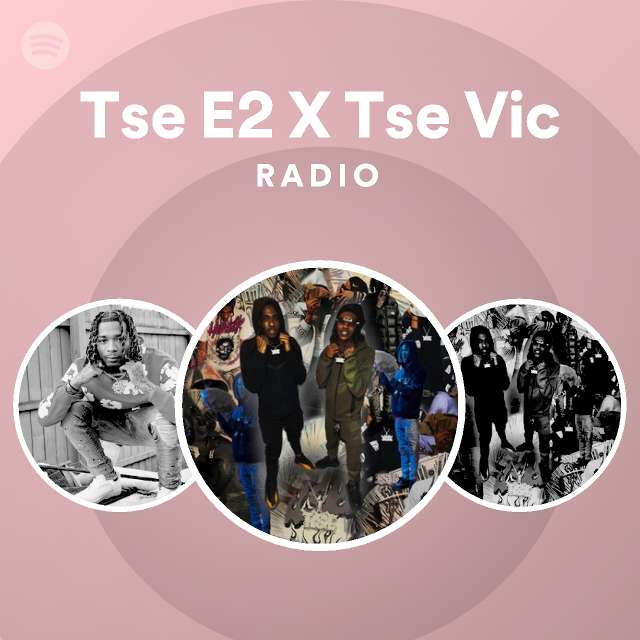 Tse E2 X Tse Vic Radio - playlist by Spotify | Spotify