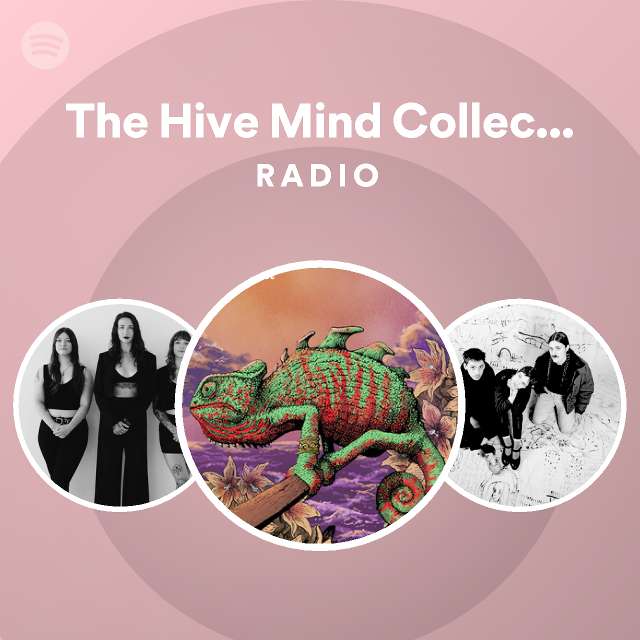 The Hive Mind Collective & friends Radio - playlist by Spotify | Spotify