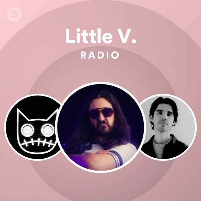Little V. Radio - playlist by Spotify | Spotify