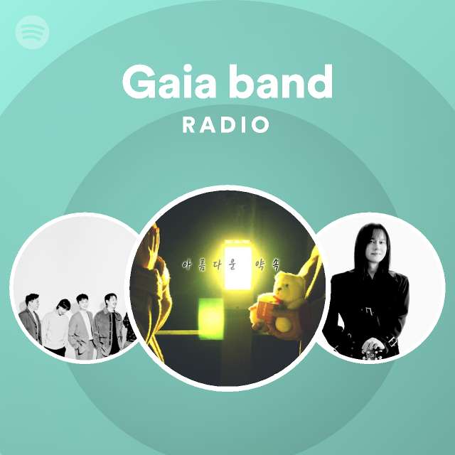Gaia band Radio | Spotify Playlist