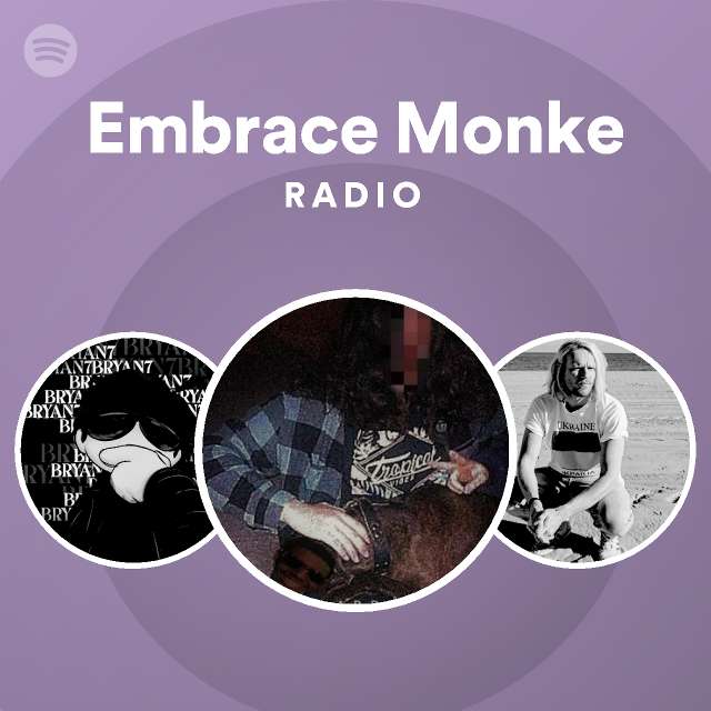Embrace Monke Radio - playlist by Spotify | Spotify