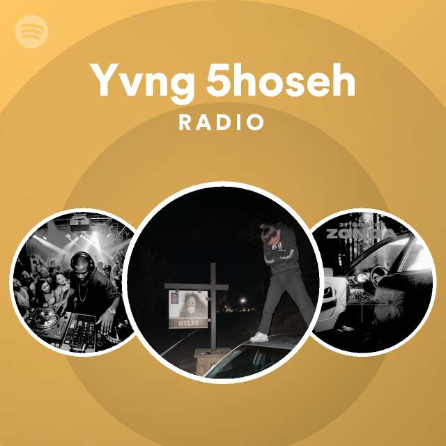 Yvng 5hoseh Radio - playlist by Spotify | Spotify
