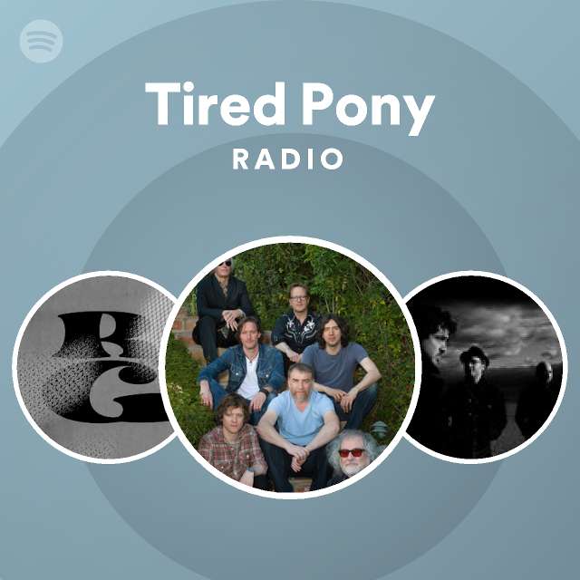 Tired Pony | Spotify