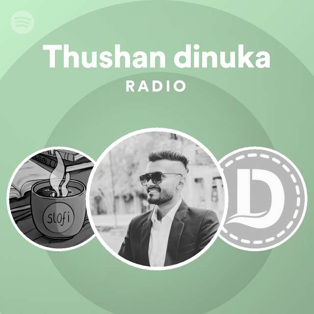 Thushan dinuka Radio - playlist by Spotify | Spotify