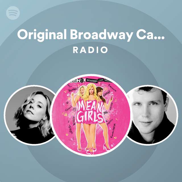 Original Broadway Cast of Mean Girls Radio - playlist by Spotify | Spotify