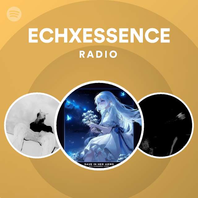 ECHXESSENCE Radio - playlist by Spotify | Spotify