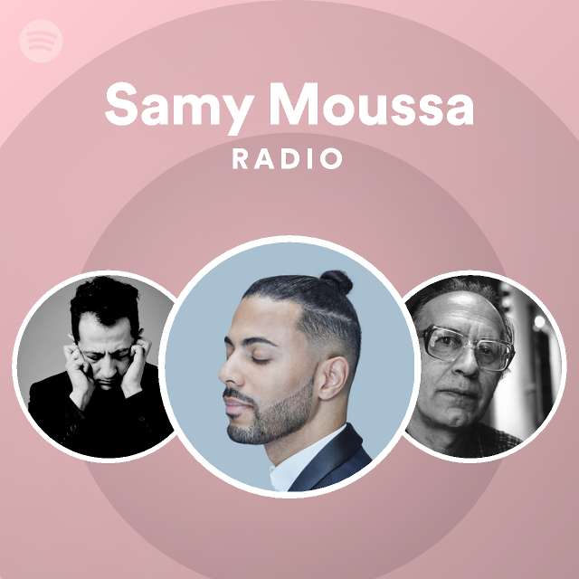 Samy Moussa Radio - playlist by Spotify | Spotify