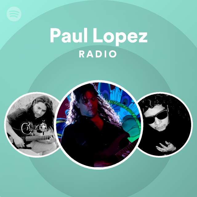 Paul Lopez Radio - playlist by Spotify | Spotify