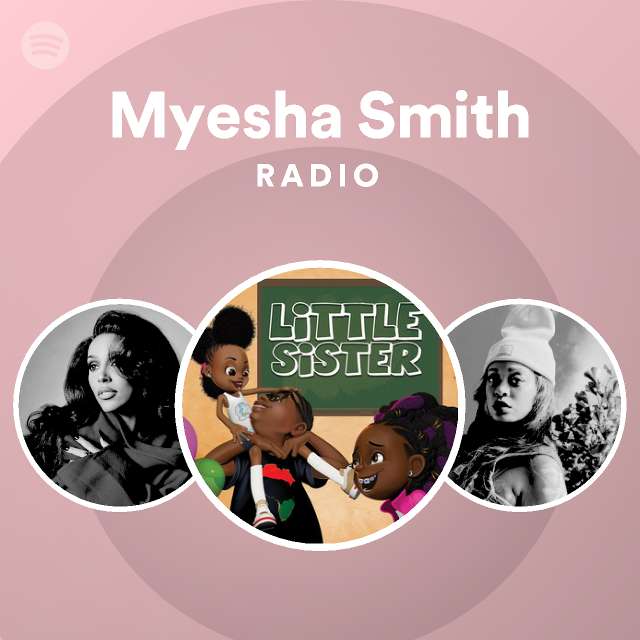 Myesha Smith Radio - playlist by Spotify | Spotify