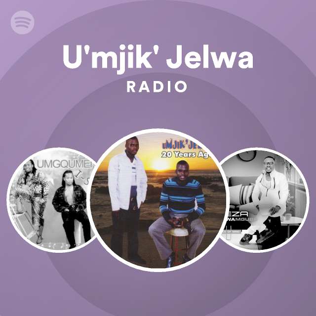 U'mjik' Jelwa | Spotify
