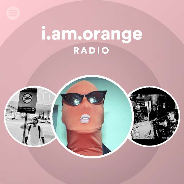i.am.orange | Spotify