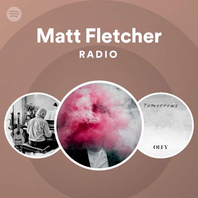 Matt Fletcher Radio - playlist by Spotify | Spotify
