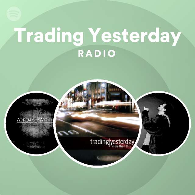 Trading Yesterday Radio - playlist by Spotify | Spotify