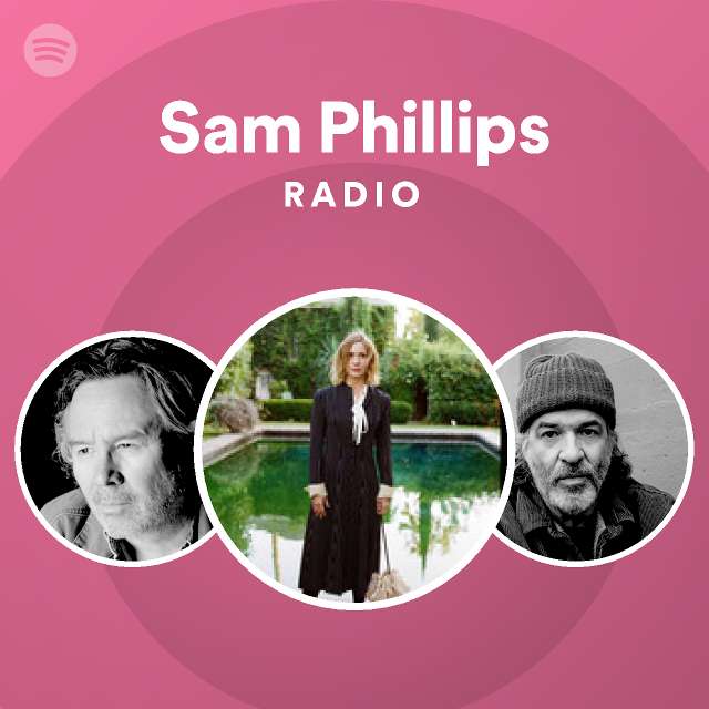 Sam Phillips Radio - playlist by Spotify | Spotify