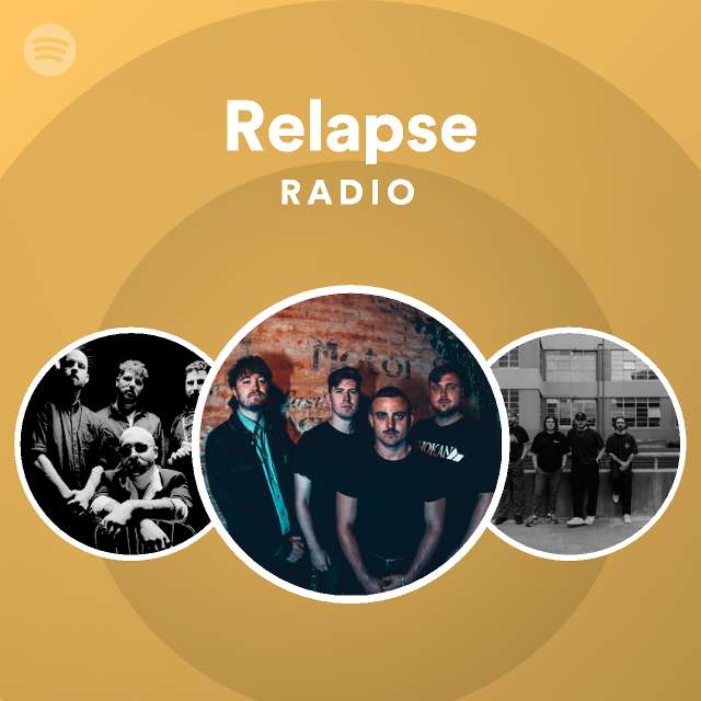 Relapse Radio - playlist by Spotify | Spotify