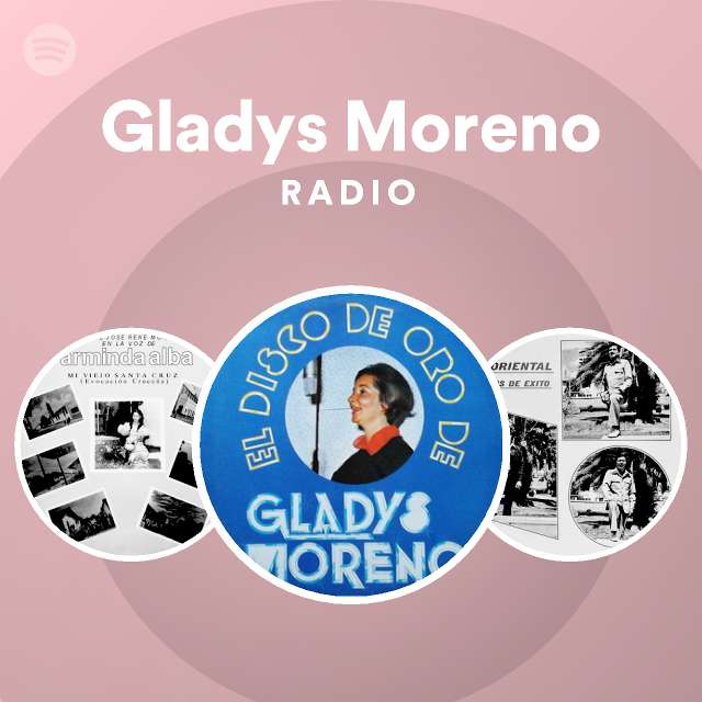Gladys Moreno Radio | Spotify Playlist