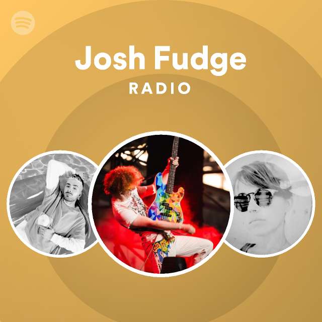 Josh Fudge Radio - playlist by Spotify | Spotify