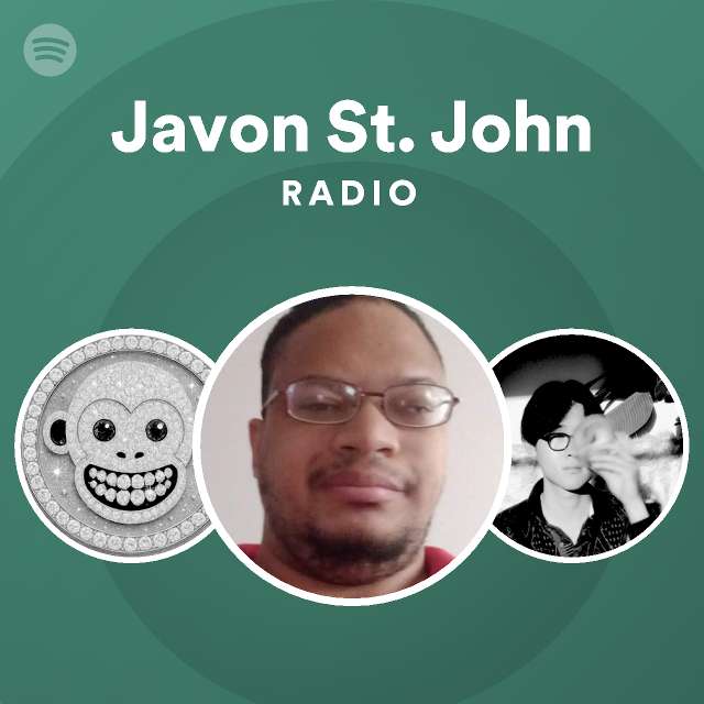 Javon St. John Radio | Spotify Playlist