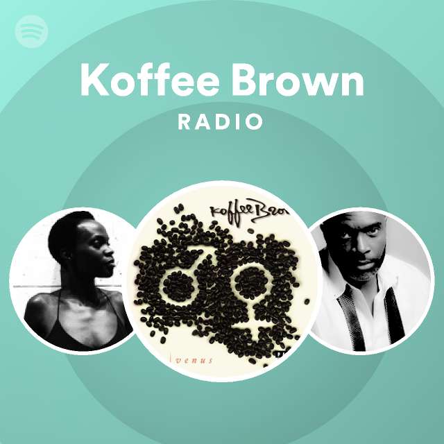 Koffee Brown Radio - playlist by Spotify | Spotify