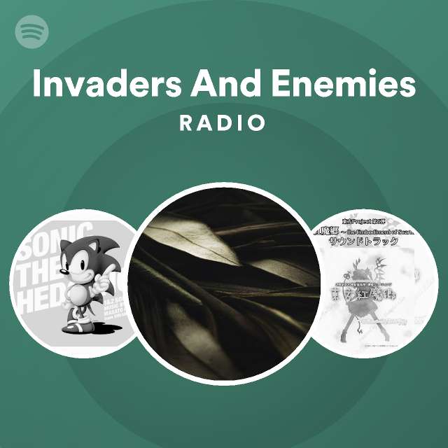 Invaders And Enemies Radio - playlist by Spotify | Spotify