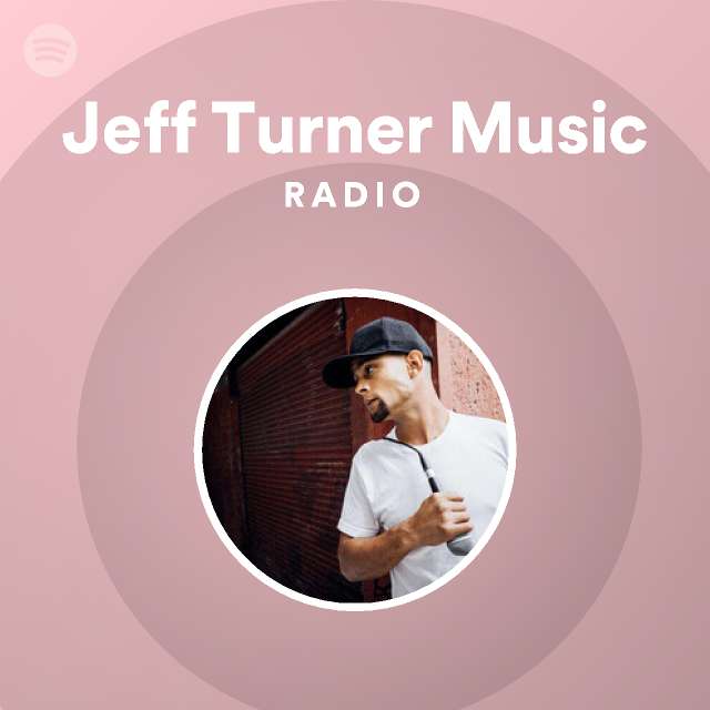 Jeff Turner Music Radio | Spotify Playlist