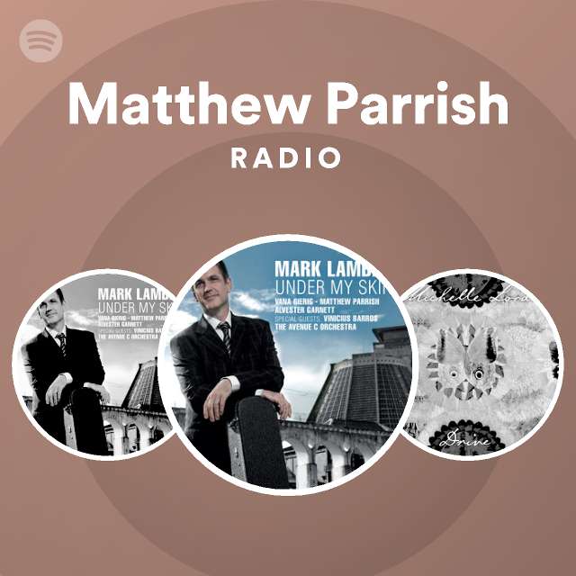 Matthew Parrish Radio - playlist by Spotify | Spotify