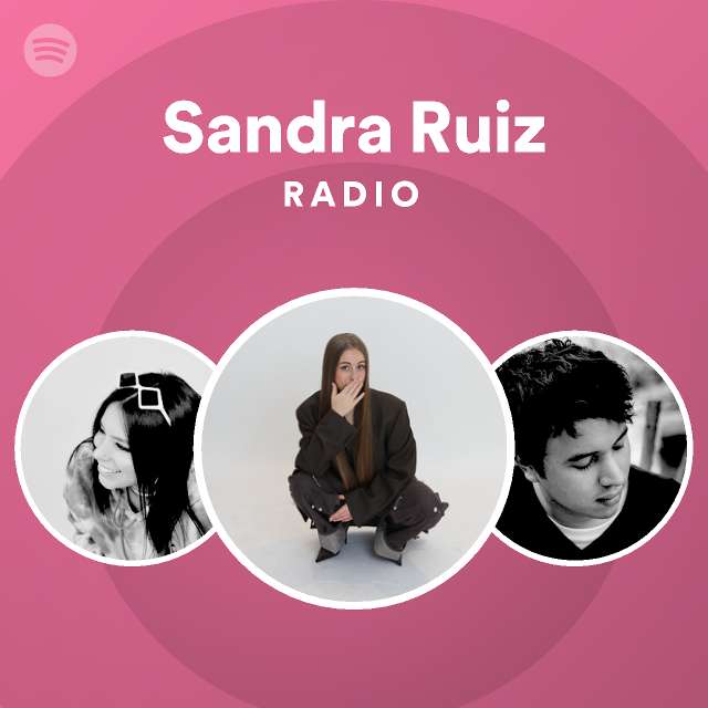 Sandra Ruiz Radio - playlist by Spotify | Spotify