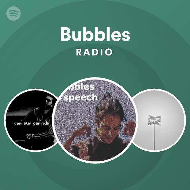 Bubbles | Spotify