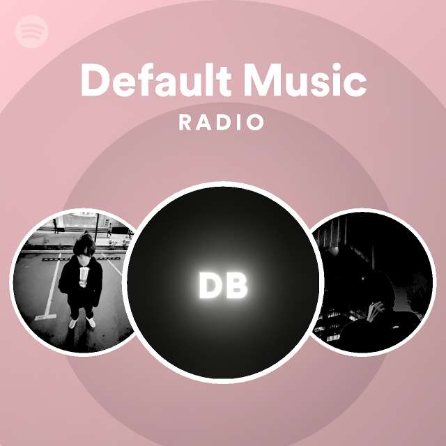 Default Music Radio - playlist by Spotify | Spotify