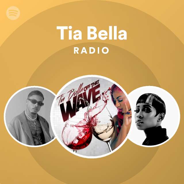 Tia Bella Radio Playlist By Spotify Spotify