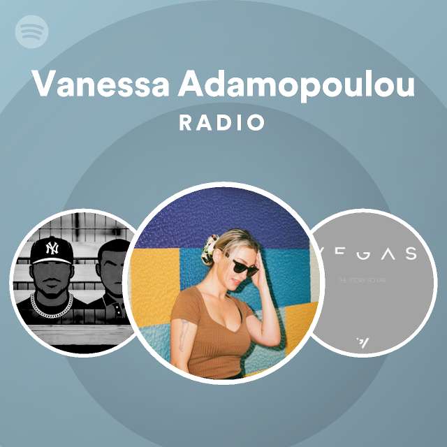 Vanessa Adamopoulou Radio Playlist By Spotify Spotify 4428