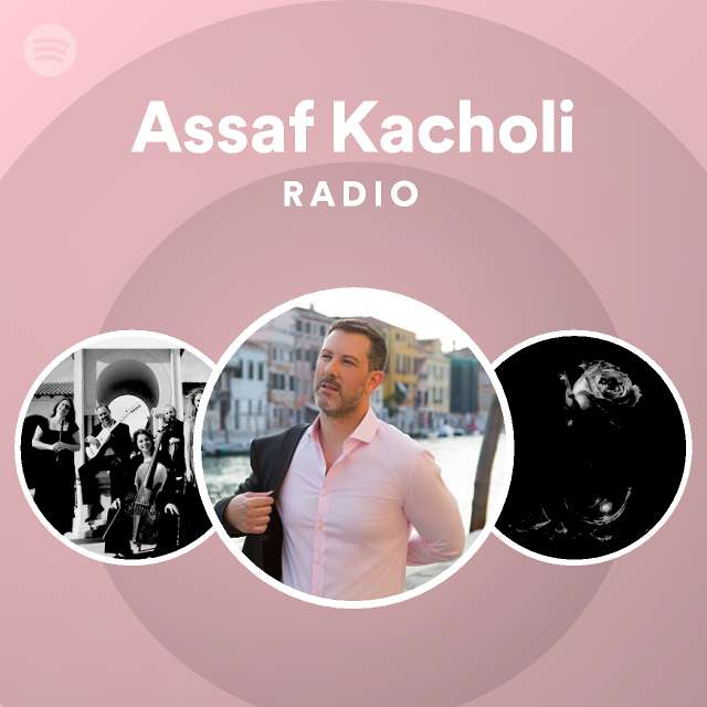 Assaf Kacholi Radio | Spotify Playlist