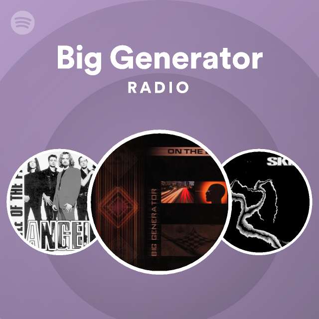 Big Generator Radio - playlist by Spotify | Spotify