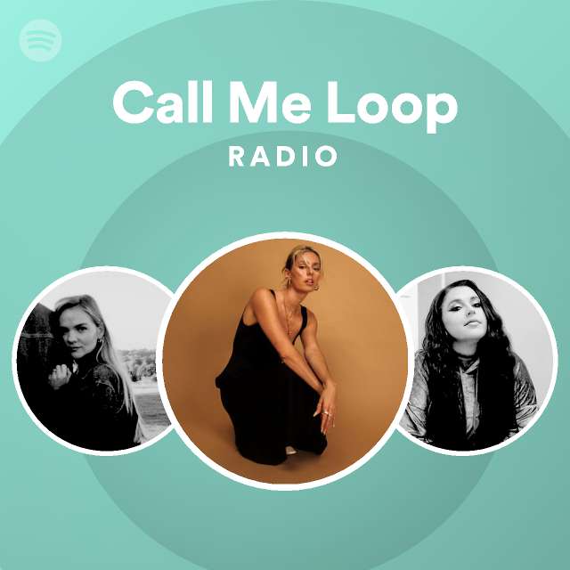 Call Me Loop | Spotify