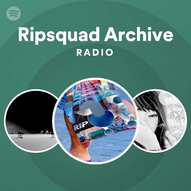 Ripsquad Archive Radio - playlist by Spotify | Spotify